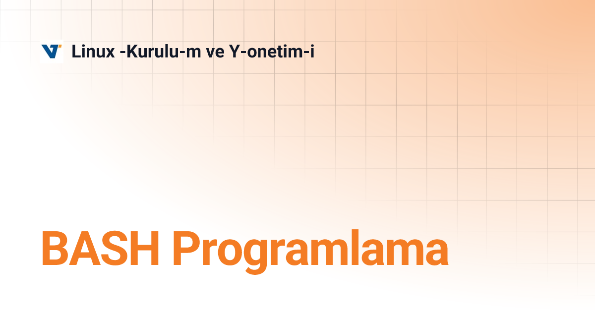 BASH Programlama | Linux ­Kurulu­m ve Y­onetim­i