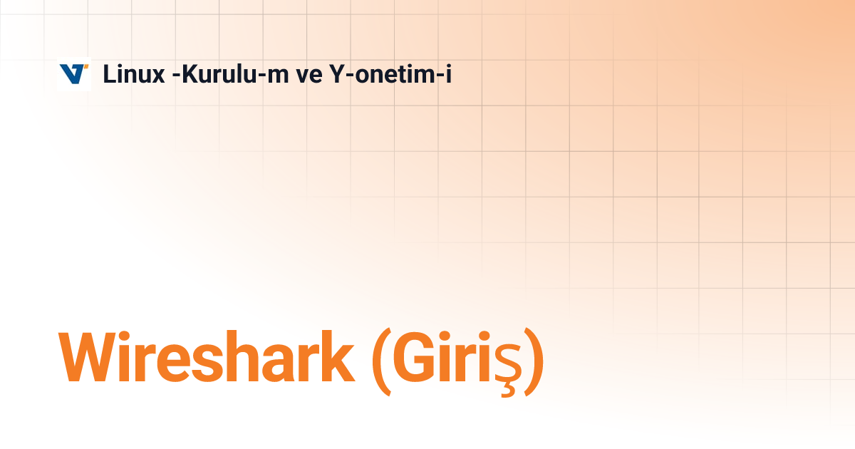 Wireshark (Giriş) | Linux ­Kurulu­m ve Y­onetim­i