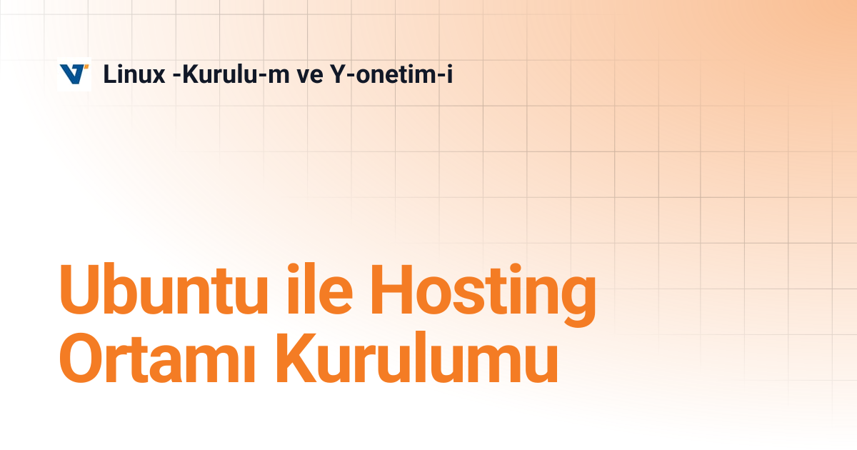 Ubuntu ile Hosting Ortamı Kurulumu | Linux ­Kurulu­m ve Y­onetim­i