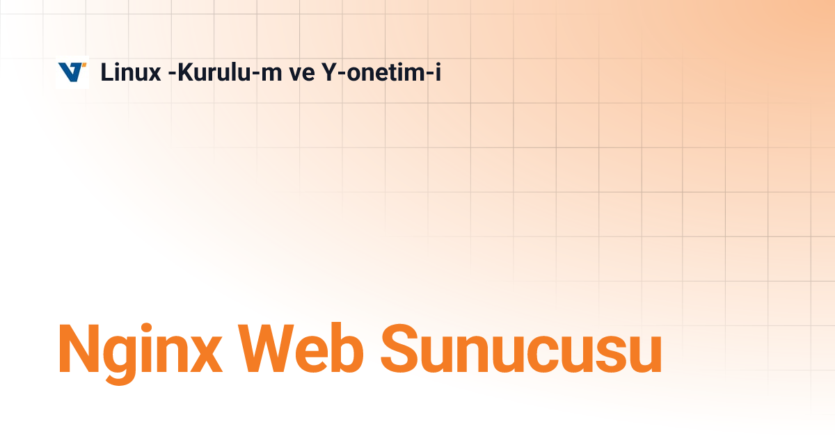 Nginx Web Sunucusu | Linux ­Kurulu­m ve Y­onetim­i